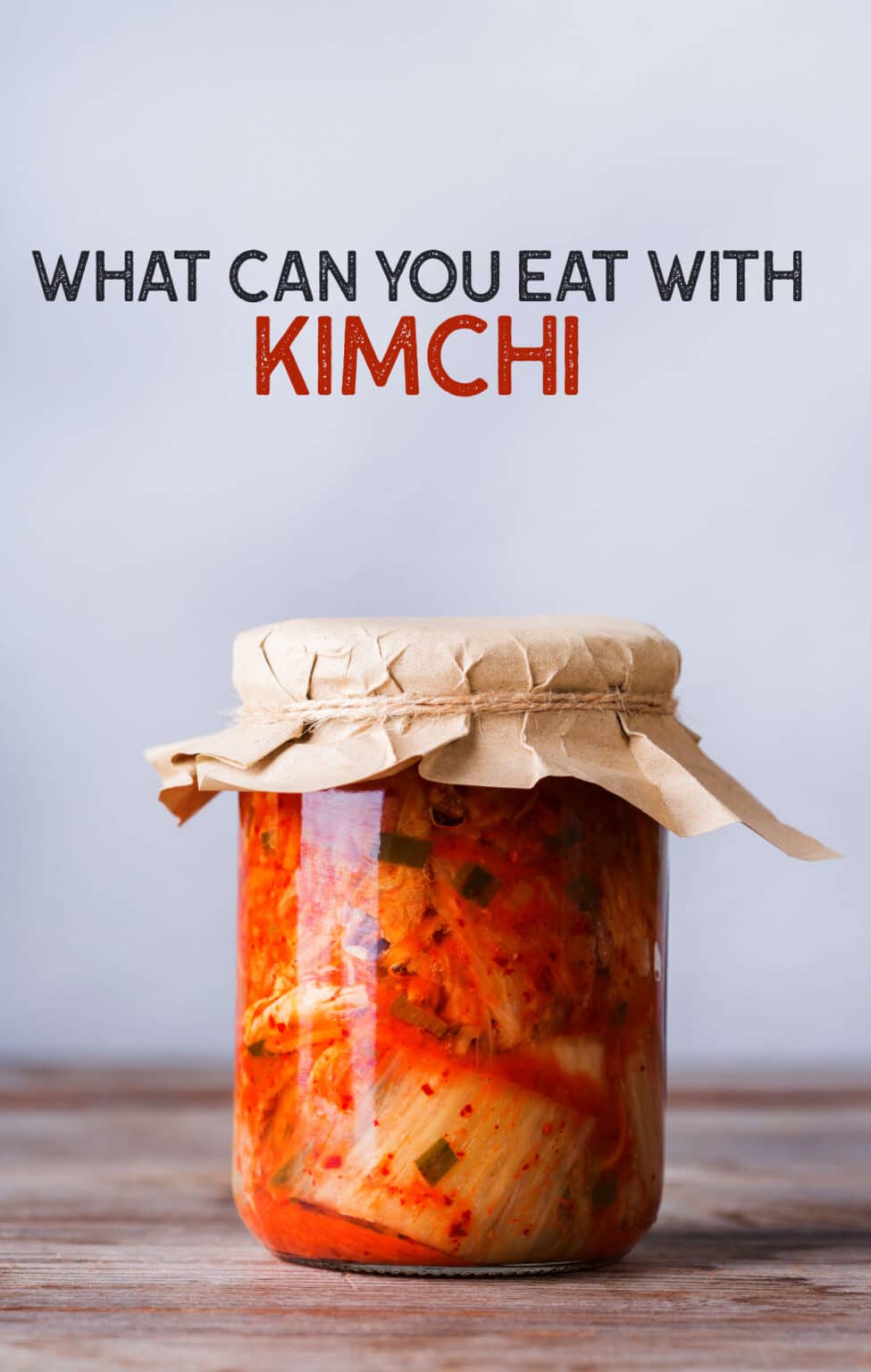 What to Eat with Kimchi? The Best Pairings and Recipes - The Fork Bite